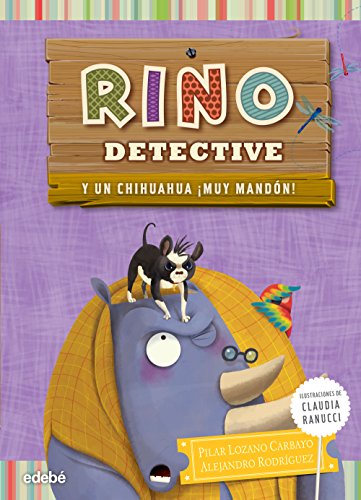 RINO DETECTIVE 6: Un chihuahua ¡muy mandón! by Pilar Lozano Carbayo ...