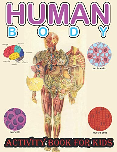 Human Body Activity Book for Kids: An Amazing Inside-Out Tour of the ...