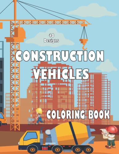 Construction Vehicles Coloring Book: A construction coloring book ...