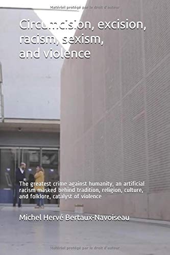 Circumcision, excision, racism, sexism, and violence: The greatest ...