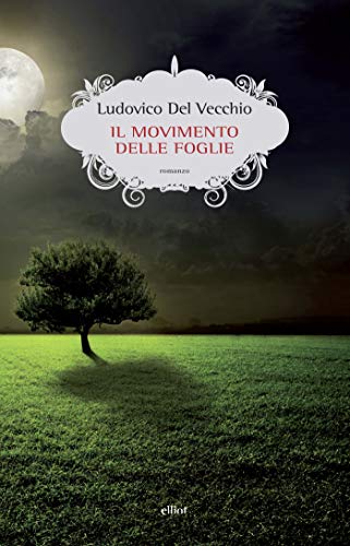 Movimento delle foglie (Italian Edition) by Ludovico Del Vecchio ...