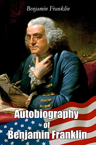 Autobiography of Benjamin Franklin: with the Original Illustrations by ...
