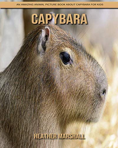 Capybara: An Amazing Animal Picture Book about Capybara for Kids by ...