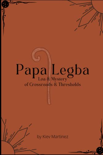 Papa Legba: Loa of the Crossroads by Kiev Martinez | Goodreads