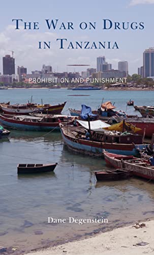 The War on Drugs in Tanzania: Prohibition and Punishment by Dane ...