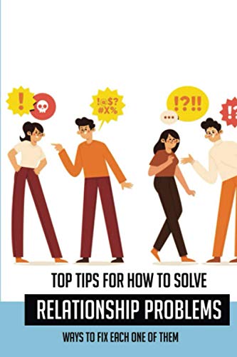 Top Tips For How To Solve Relationship Problems: Ways To Fix Each One ...