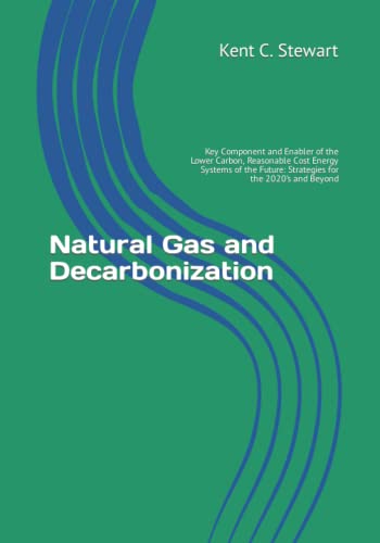 Natural Gas and Decarbonization: Key Component and Enabler of the Lower ...