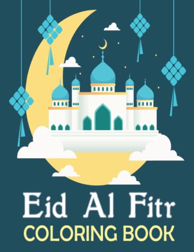 Eid Al Fitr Coloring Book: Eid Mubarak Coloring Pages, Cute Eid Themed ...