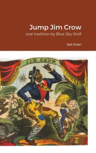 Jump Jim Crow: oral tradition Blue Sky Wolf by Ital Iman | Goodreads