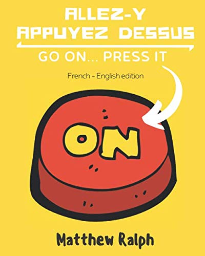 Allez-y... Appuyez Dessus (French/English bilingual version): livre d ...