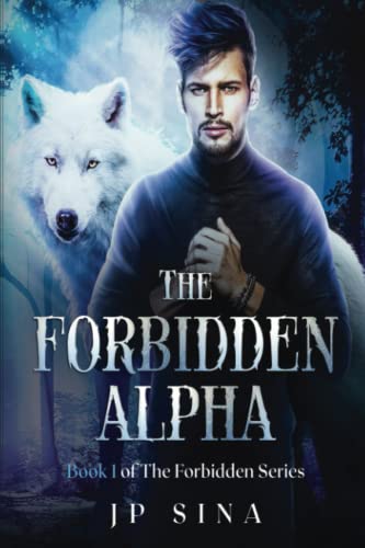 The Forbidden Alpha: The Forbidden Series Book 1 by J.P. Sina | Goodreads
