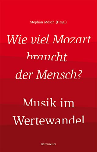 Wie viel Mozart braucht der Mensch? - Musik im Wertewandel by Stephan ...