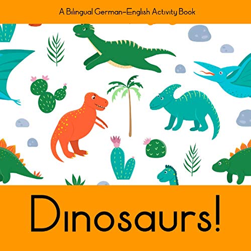 Dinosaurs!: A Bilingual German-English Activity Book by Heidi Burton ...