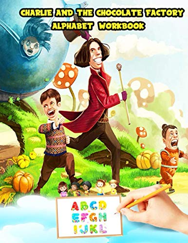 Charlie and the Chocolate Factory Alphabet Workbook: Trace Letters With ...