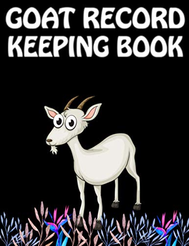 Goat Record Keeping Book: Goat Record Keeping Log Book: Keep Track Of ...