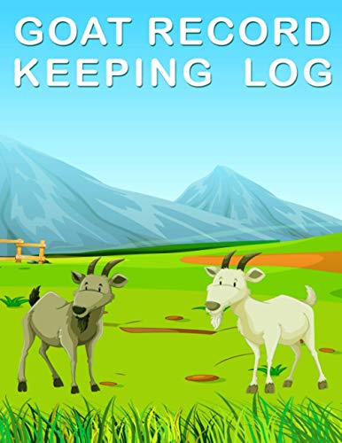 Goat Record Keeping Log: Goat Record Keeping Log Book: Goats Owners Journal| Record All Vital ...
