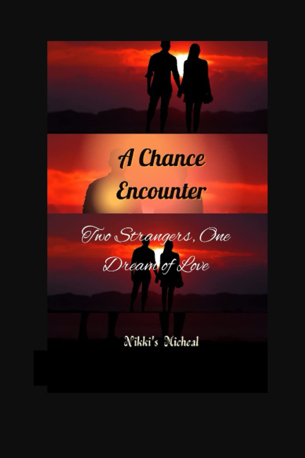 A chance Encounter: Two Strangers, One Dream of Love by Nikk's Micheal ...