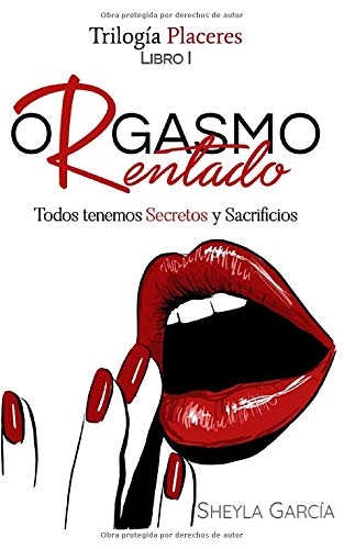 Orgasmo Rentado (Trilogía Placeres libro 1) by Sheyla García | Goodreads