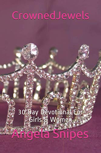 CrownedJewels: 30 Day Devotional For Girls & Women by Angela Snipes ...