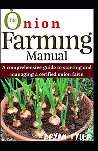 The Onion Farming Manual: a comprehensive guide to starting and ...