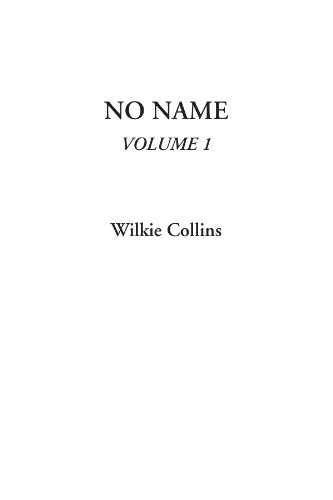 No Name, Volume 1 by Wilkie Collins | Goodreads