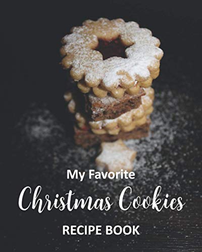 My Favorite Christmas Cookies Recipe Book: Blank Recipe Book To Write ...