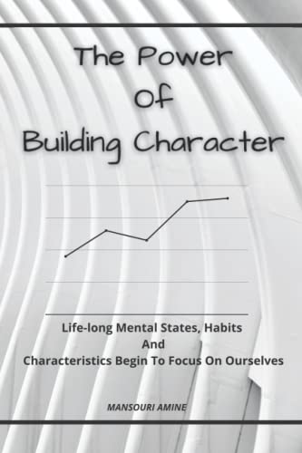 The Power of Building Character: Life-long mental states, habits and ...