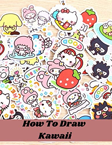 How To Draw Kawaii: An step by step drawing guide to learn how to draw ...
