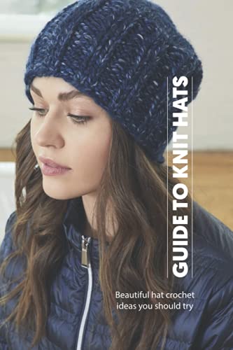 Guide to knit Hats: Beautiful hat crochet ideas you should try by Mr ...