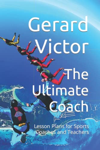 The Ultimate Coach: Lesson Plans for Sports Coaches and Teachers by ...