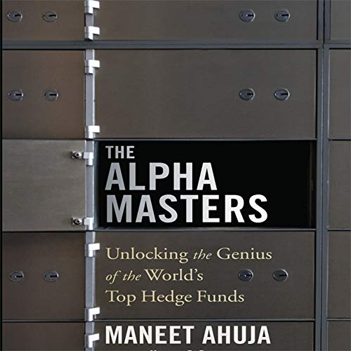 The Alpha Masters: Unlocking the Genius of the World's Top Hedge Funds ...