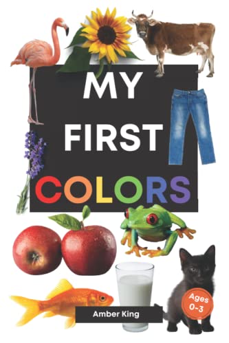 MY FIRST COLORS: Learning Colors for Babies, Toddlers and Pre-Schoolers ...
