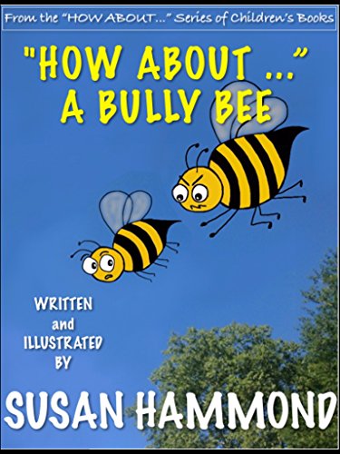 "HOW ABOUT..." A BULLY BEE? by Susan Hammond | Goodreads