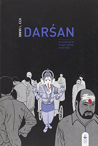 Darsan: La visión de la imagen divina en la India (Chiribitas) by Diana L. Eck | Goodreads