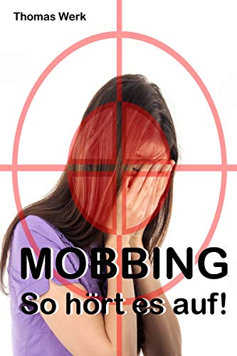MOBBING: So hört es auf! (German Edition) by Thomas Werk | Goodreads