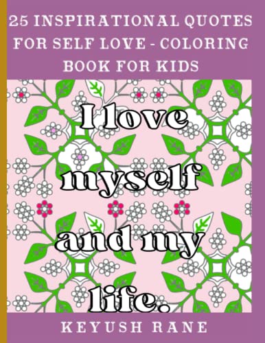 25 Inspirational Quotes of Self Love: Coloring Book for Kids, Teens ...