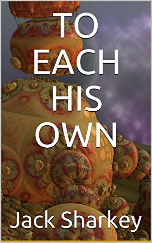 To Each His Own by Jack Sharkey | Goodreads
