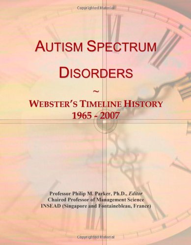 Autism Spectrum Disorders: Webster's Timeline History, 1965 - 2007 by ...