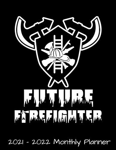 Future Firefighter 2021 - 2022 Monthly Planner: Firefighter Firemen ...