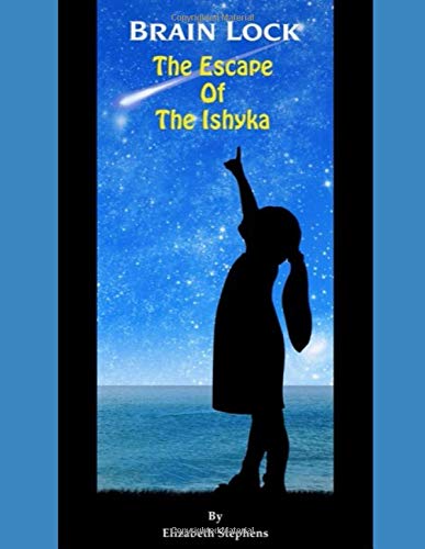 Brain Lock: The Escape Of The Ishyka: Limited Edition by Elizabeth ...