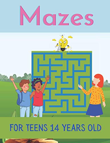 Mazes For Teens 14 Years Old: This Graceful Maze Book for Teens Solving ...