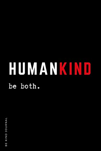 BE KIND JOURNAL HumanKind be both: Choose Kind and Be a Better Person ...