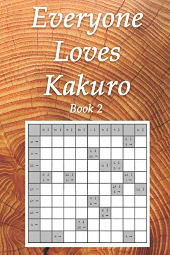 Everyone Loves Kakuro Book 2: 6' x 9' 150 page Great Gift Idea, Puzzle ...