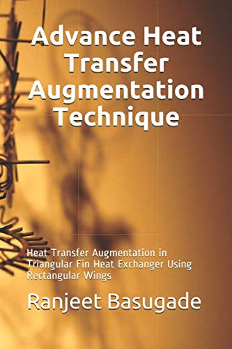 Advance Heat Transfer Augmentation Technique: Heat Transfer ...