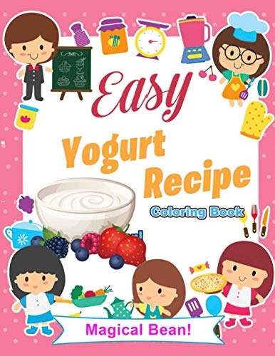 Magical Bean! - Easy Yogurt Recipe Coloring Book: Fun And Easy Yogurt ...