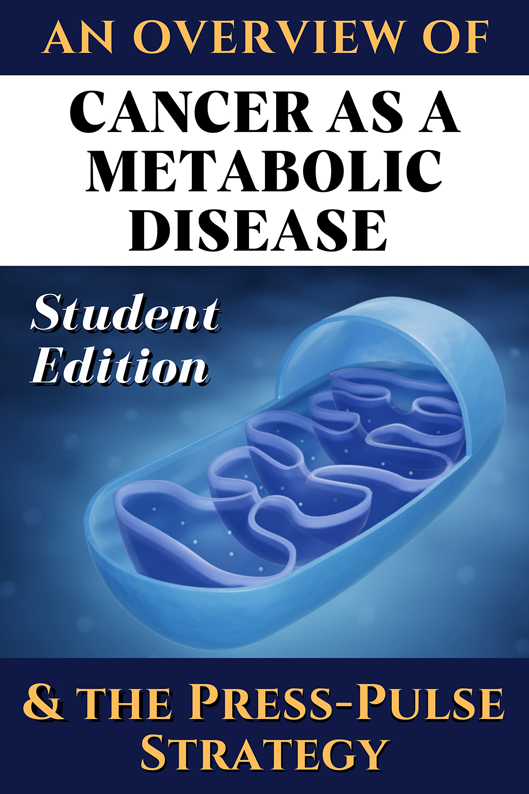 Student edition: An overview of Cancer as a Metabolic Disease and the ...