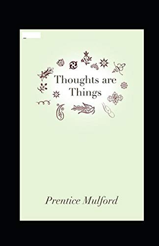 Thoughts are Things Annotated by Prentice Mulford | Goodreads