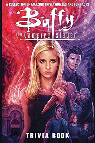 Quizzes Fun Facts Buffy The Vampire Slayer Trivia Book: Test Your ...