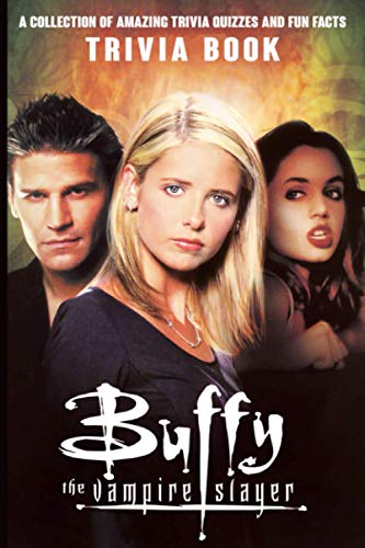 Quizzes Fun Facts Buffy The Vampire Slayer Trivia Book: The Big Trivia ...
