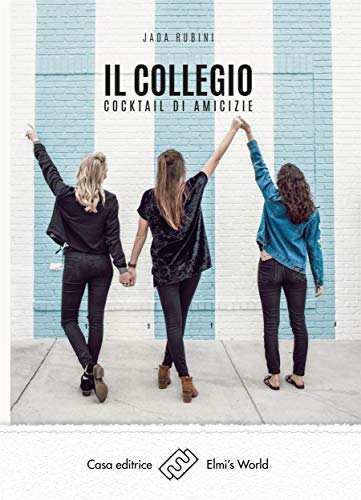 Il collegio: Cocktail di amicizie (Italian Edition) by Jada Rubini ...